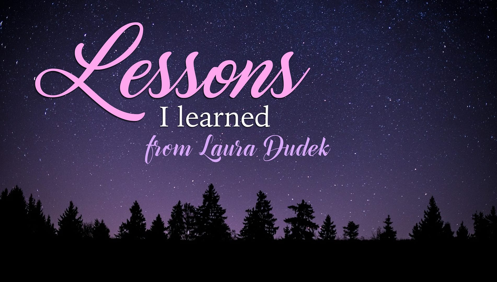 Lessons I Learned From Laura Dudek - Danielle Macaulay