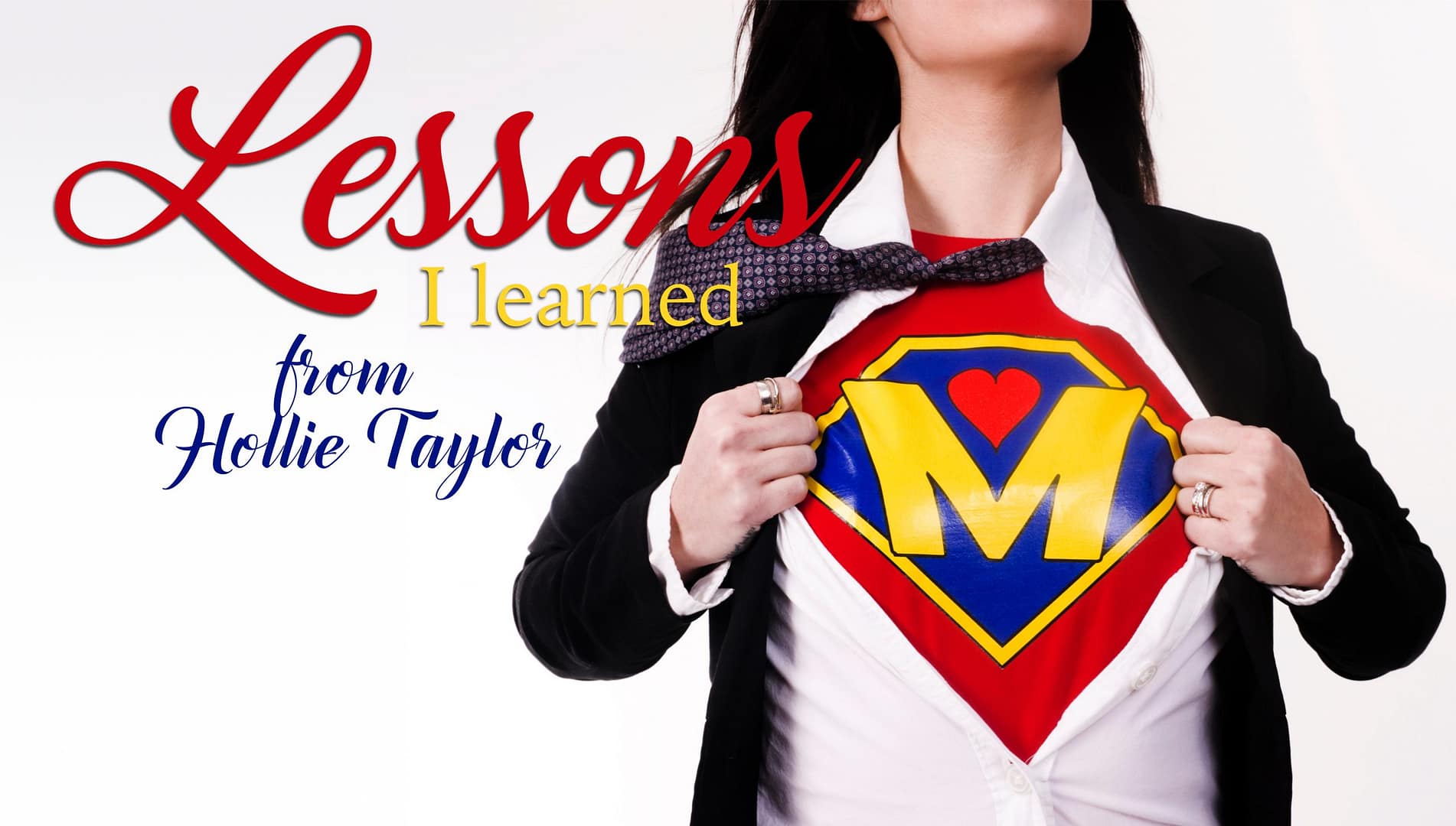 Lessons I Learned from Hollie Taylor - Danielle Macaulay