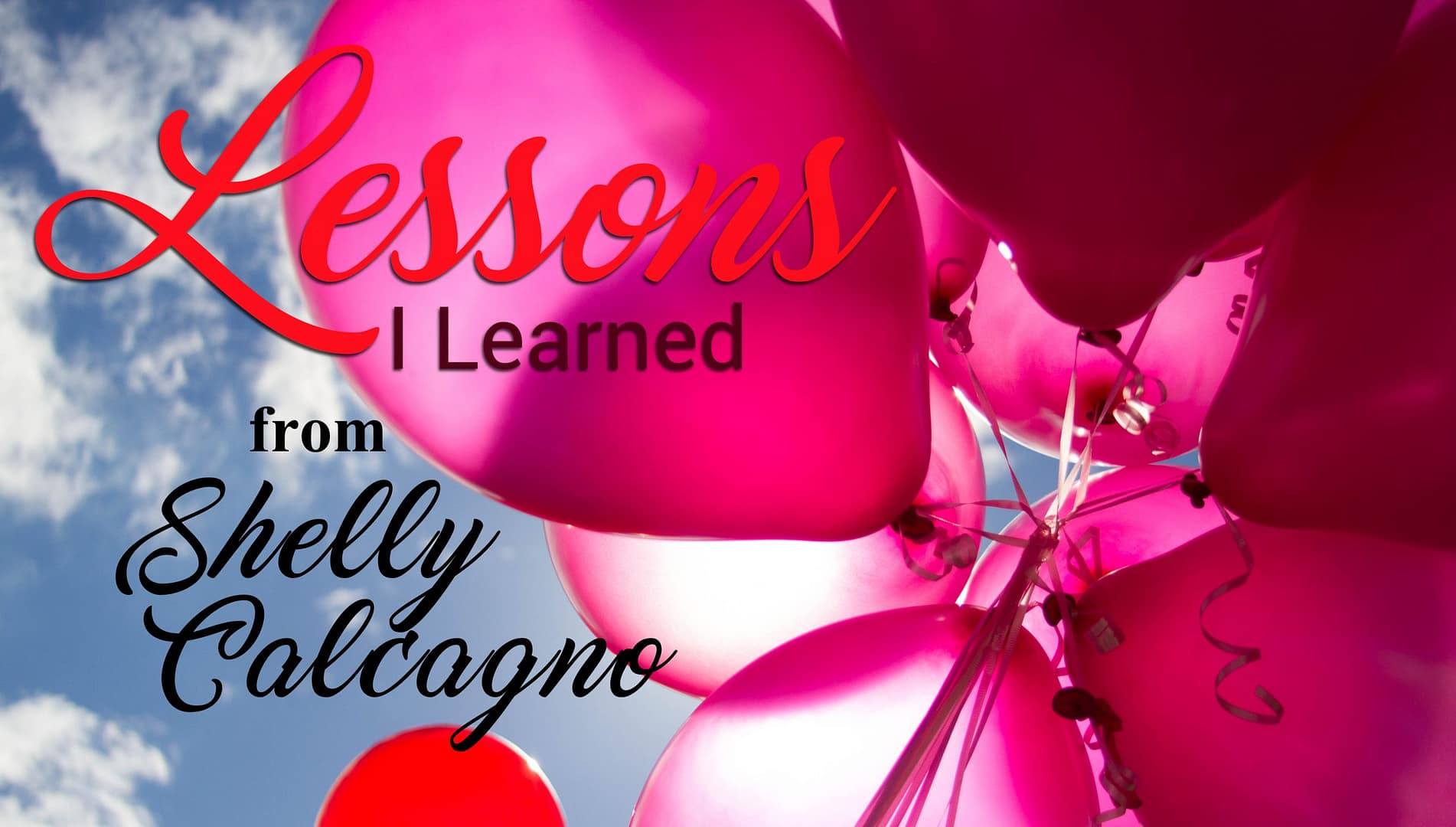 Lessons I Learned From Shelly Calcagno - Danielle Macaulay